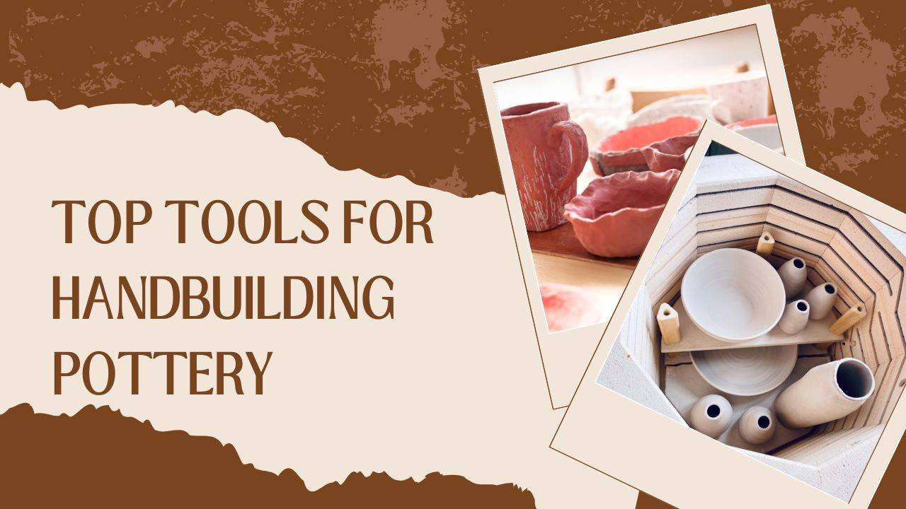 Top Tools For Handbuilding Pottery
