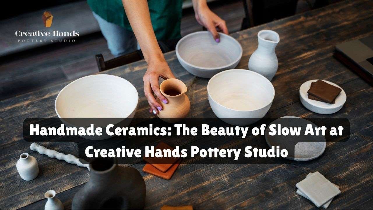 Handmade Ceramics in Ras Al Khaimah | Creative Hands Pottery Studio